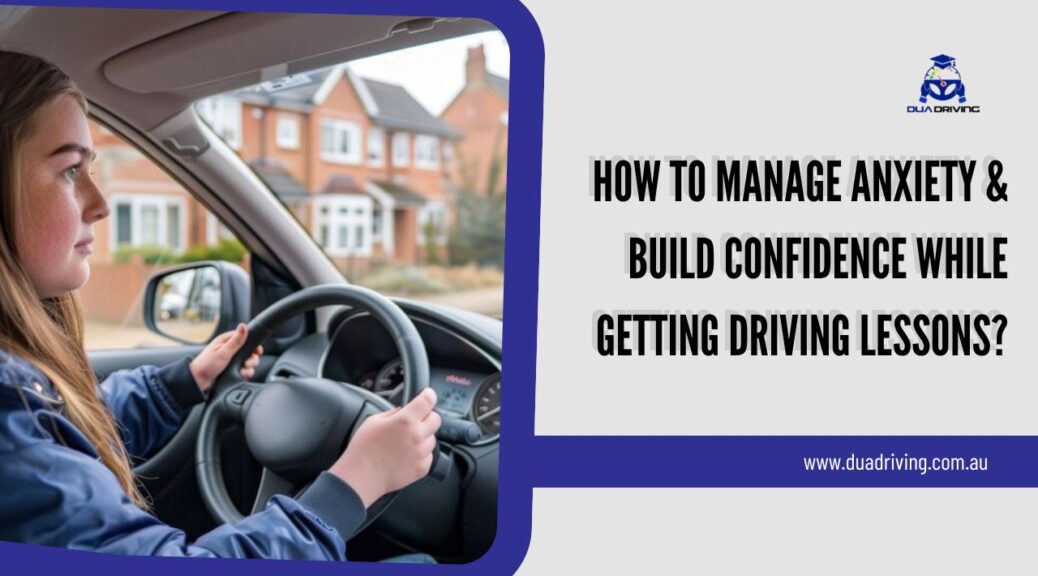 How to Manage Anxiety & Build Confidence While Getting Driving Lessons?